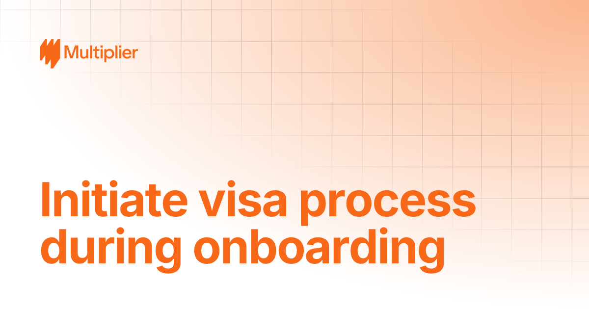 Initiate visa process during onboarding | Multiplier