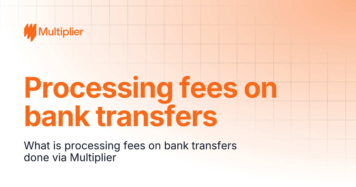 Processing fees on bank transfers | HR and Employer Hub | Multiplier