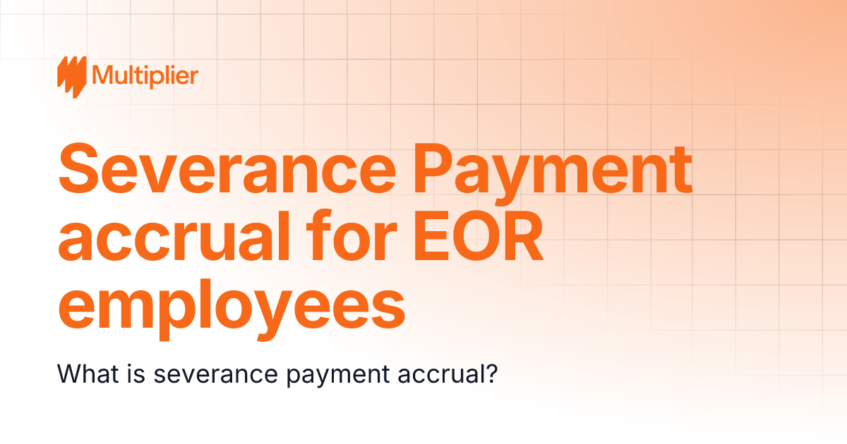 Severance Payment accrual for EOR employees | Multiplier