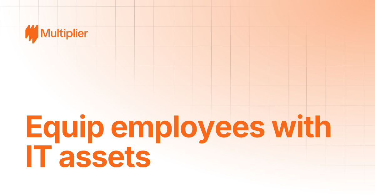 Equip employees with IT assets | HR and Employer Hub | Multiplier